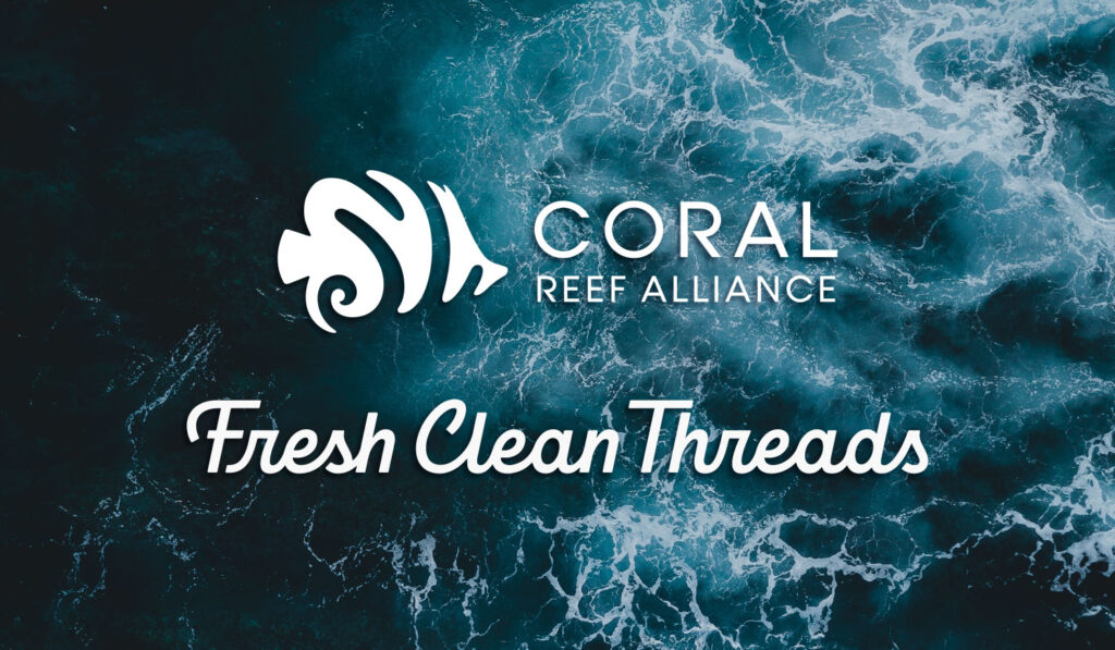 Inside our Alliance: Fresh Clean Threads - Coral Reef Alliance